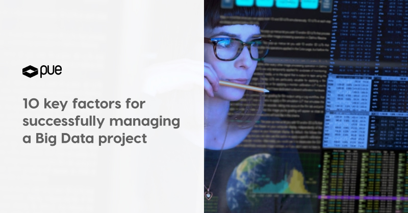 10 key factors for managing a Big Data project | PUE Blog