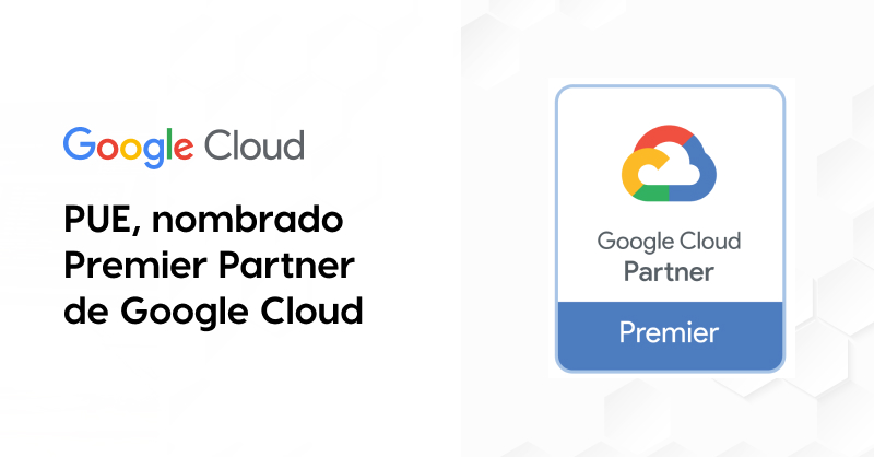 PUE, nombrado Premier Partner de Google Cloud