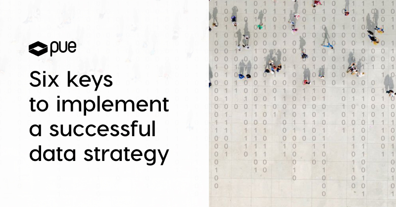 Six keys to implement a successful data strategy