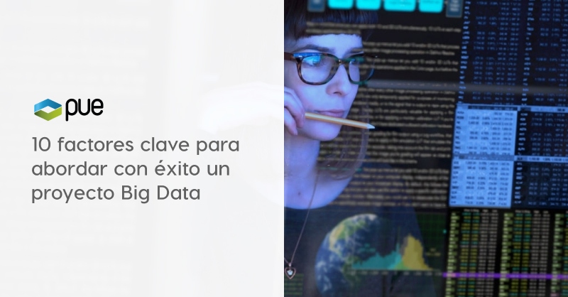 10 factores clave para abordar con éxito un proyecto Big Data