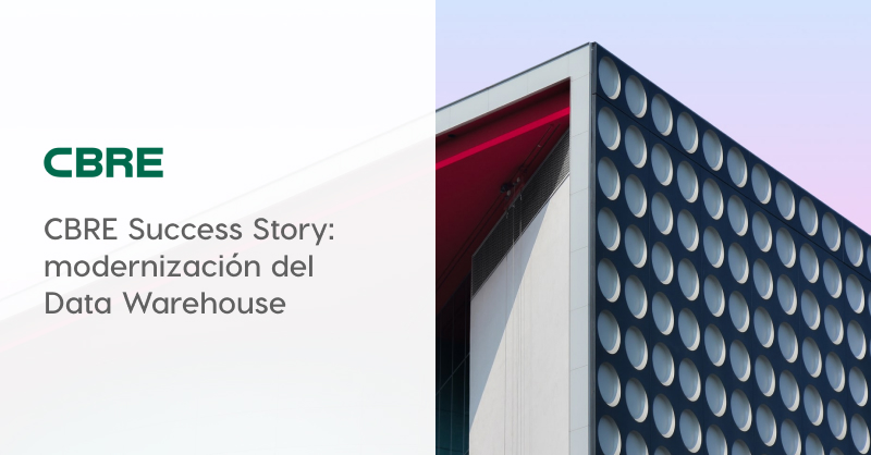 CBRE Success Story: modernización del Data Warehouse