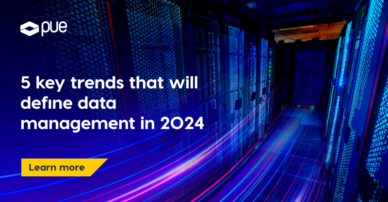 5 key trends that will define data management in 2024 | PUE Blog