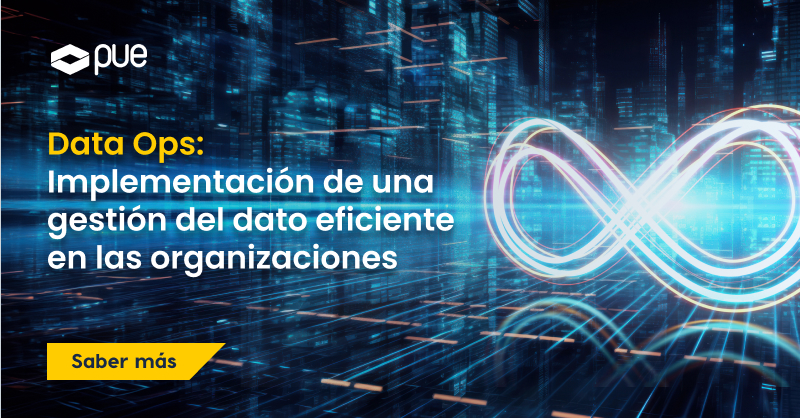 Data Ops: implementación de una gestión del dato eficiente en las organizaciones | Blog PUE
