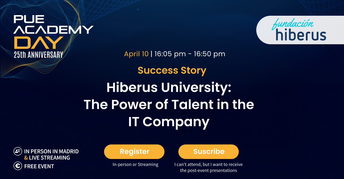 Hiberus University: The Power of Talent in the IT Company | PUE Academy ...