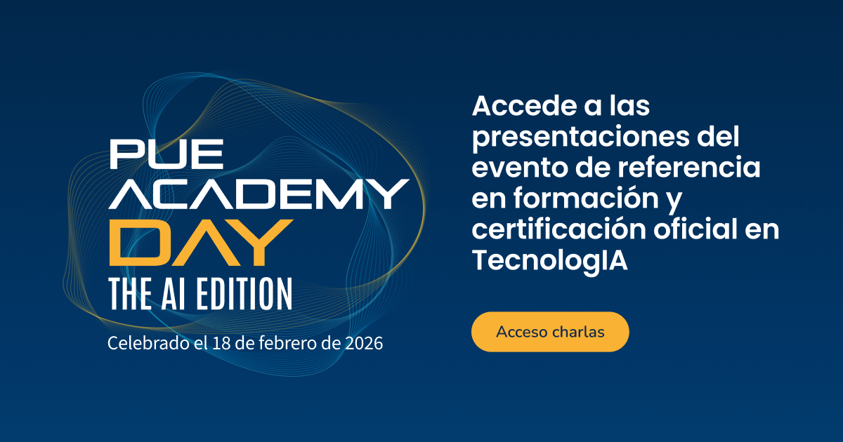 Accede a las presentaciones del PUE Academy Day – The AI Edition